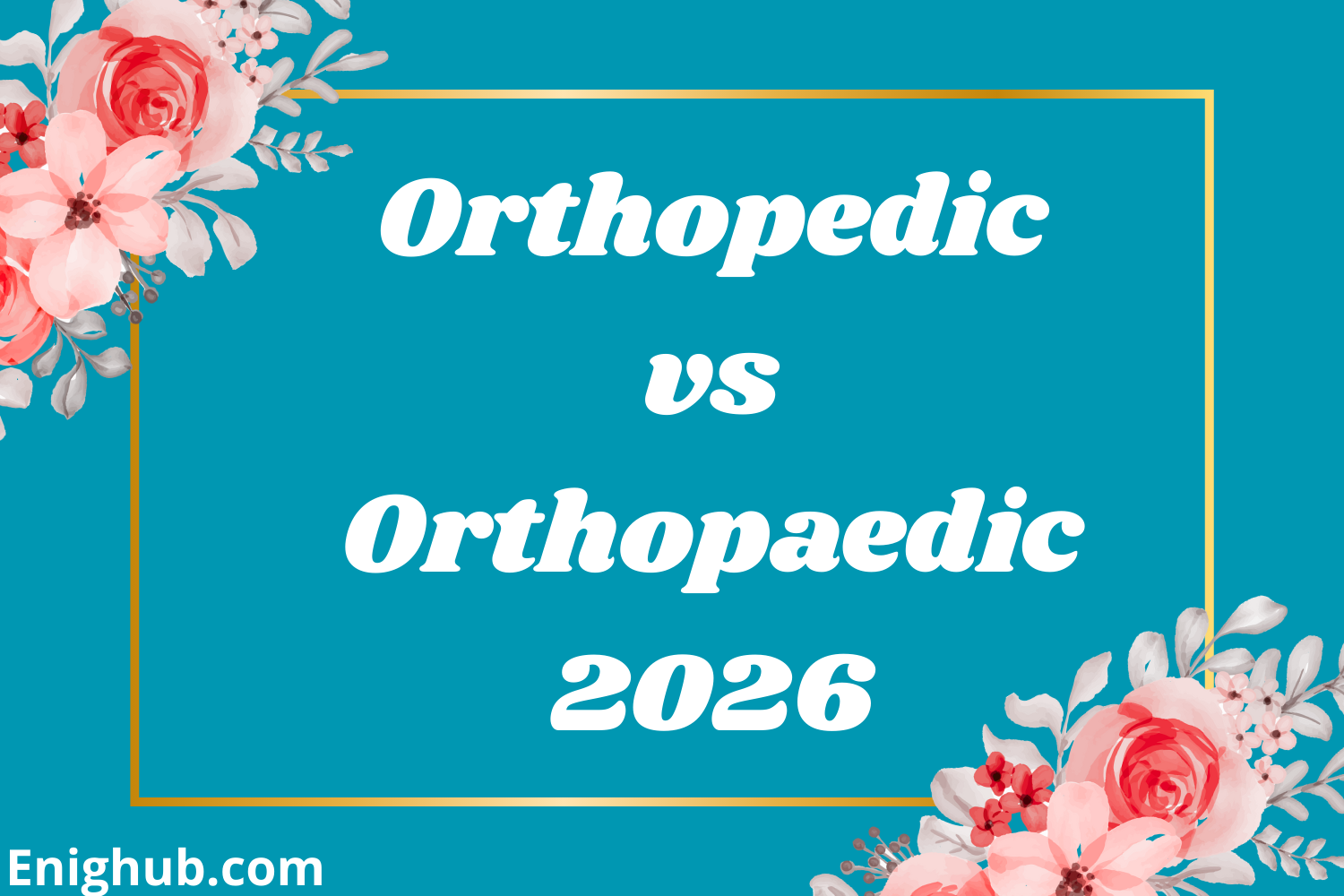 Orthopedic vs Orthopaedic What’s the Difference and Which One Should ...