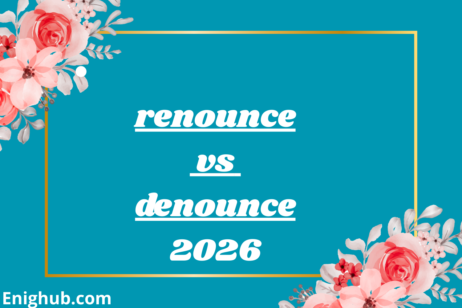Renounce vs Denounce The Simple, Honest Comparison Everyone Needs (2026)