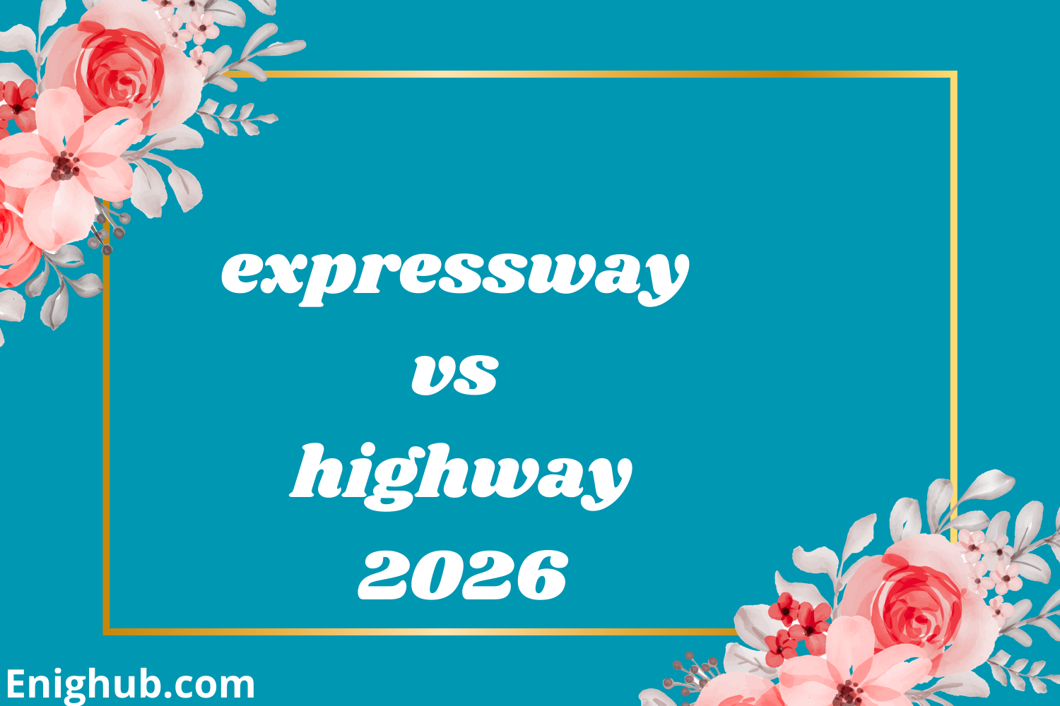 Expressway vs Highway The Simple, Clear Comparison Everyone Needs in 2026