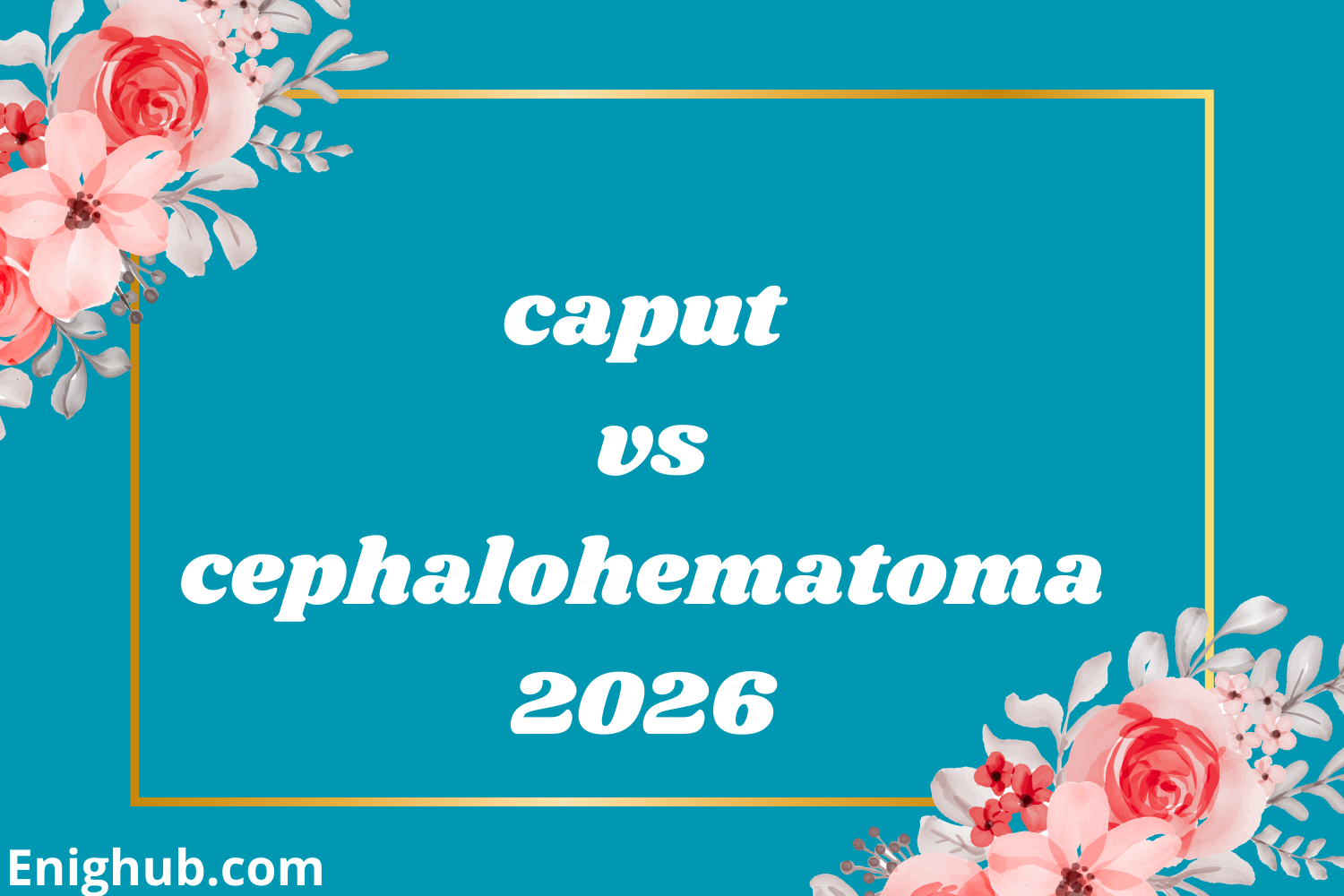 Caput vs Cephalohematoma The Simple, Clear Comparison Every Parent ...