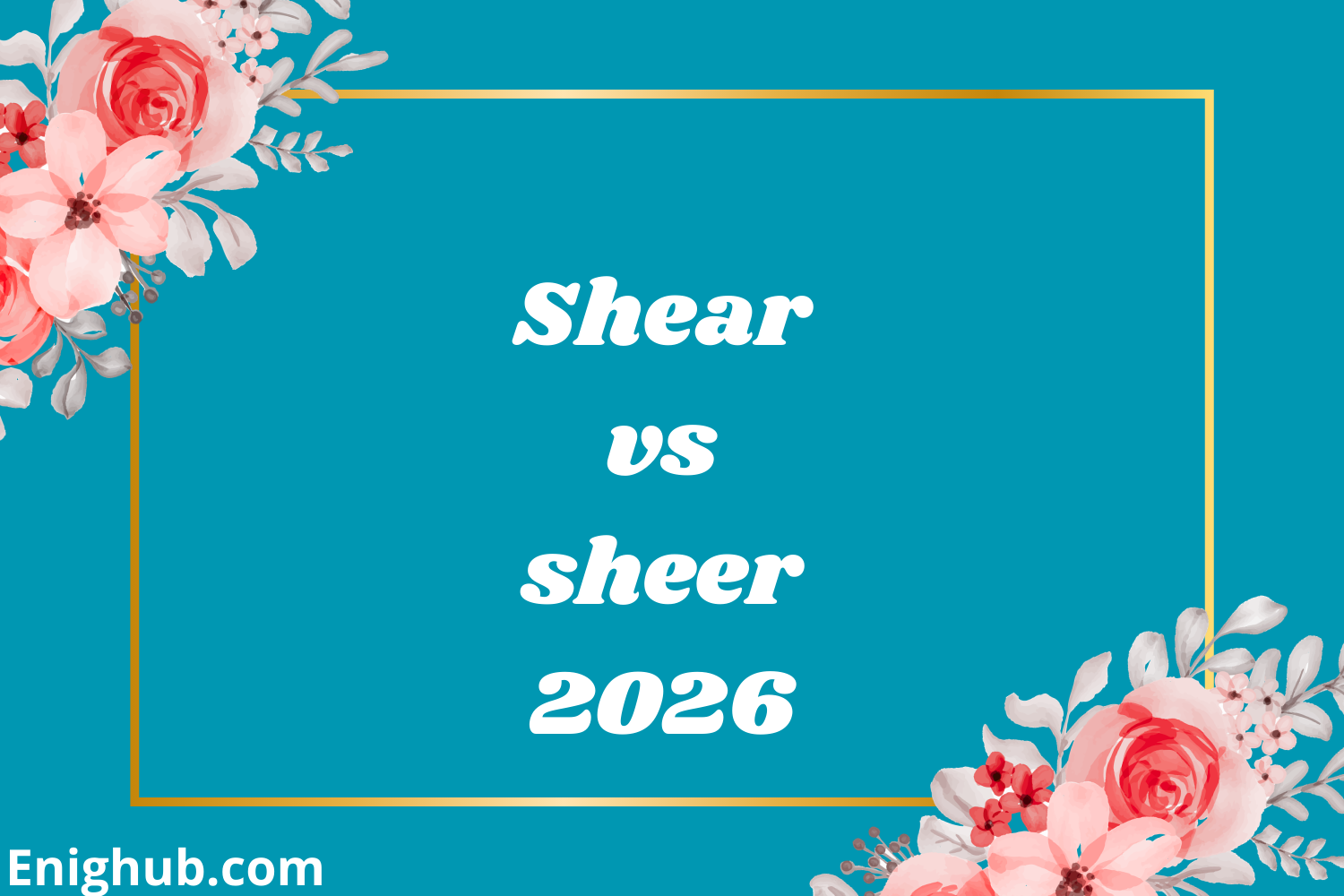 Shear vs Sheer The Clear, Simple Difference You Must Know in 2026
